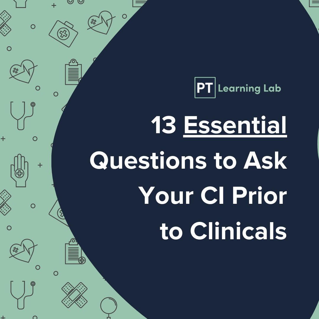 13 Essential Questions to Ask Your CI Prior to Clinicals – PT Learning Lab